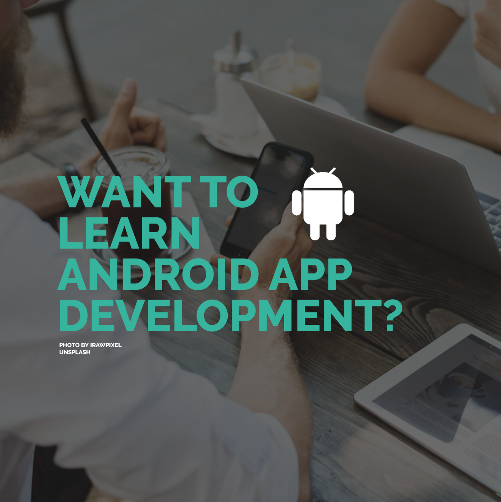 Want To Learn Android App Development Resources Tips Tricks