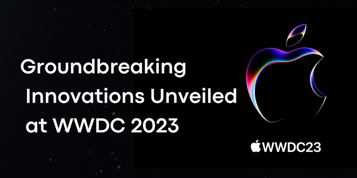 Groundbreaking Innovations Reveal at WWDC 2023: Apple Vision Pro Shines ...